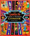 Santa Fe School of Cooking: Celebrating the Foods of New Mexico by ...