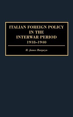 Italian Foreign Policy in the Interwar Period, 1918-1940 by H. James ...