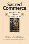 Sacred Commerce: Business as a Path of Awakening by Matthew Engelhart