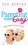 Raising Happy Children For Dummies by Sue Atkins