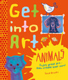 Get Into Art Animals by Susie Brooks — Reviews, Discussion, Bookclubs ...