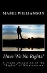 Have We No Rights? by Mabel Williamson