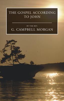 The Gospel According to John by G. Campbell Morgan