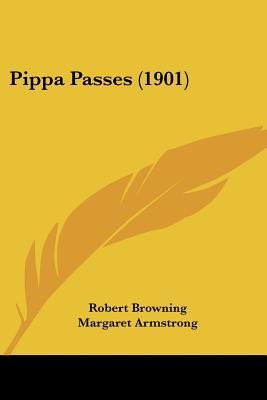 Pippa Passes (1901) by Robert Browning