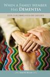 When a Family Member Has Dementia: Steps to Becoming a Resilient ...