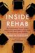 Inside Rehab: The Surprising Truth About Addiction Treatment—and How to ...