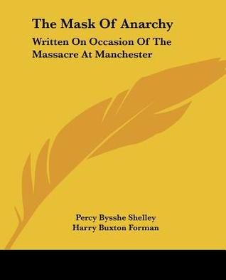 The Masque of Anarchy: Written on Occasion of the Massacre at ...