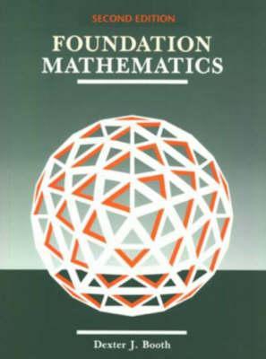 Foundation Mathematics by Dexter J. Booth