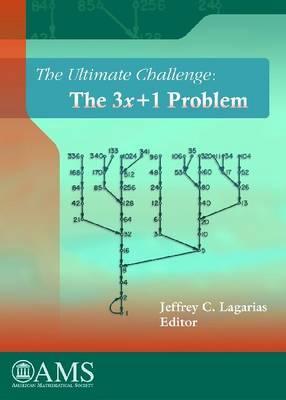 The Ultimate Challenge: The 3x+1 Problem by Jeffrey C. Lagarias
