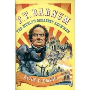 P. T. Barnum: The World's Greatest Showman by Alice Mulcahey Fleming