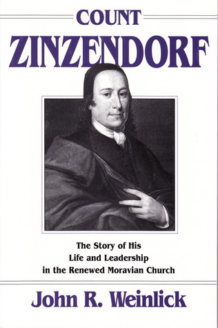 Count Zinzendorf: The Story of His Life and Leadership by John R. Weinlick