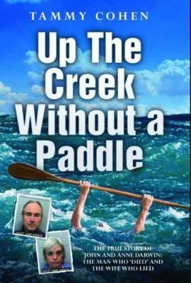 Up the Creek Without a Paddle: The True Story of John and Anne Darwin ...