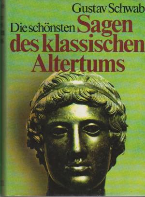 Die schönsten Sagen des klassischen Altertums by Gustav Schwab