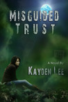 Misguided Trust by Kayden Lee — Reviews, Discussion, Bookclubs, Lists