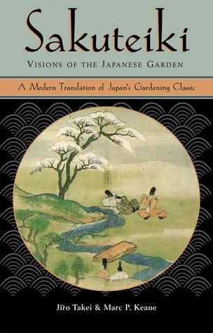 Sakuteiki Visions of the Japanese Garden: A Modern Translation of Japan ...