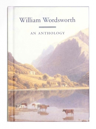 William Wordsworth: An Anthology by William Wordsworth