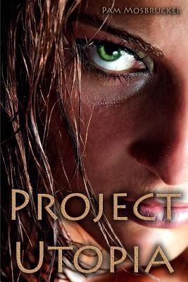 Project Utopia: A Novella by Pam McElprang
