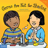 Germs Are Not for Sharing (Ages 4-7) by Elizabeth Verdick — Reviews ...