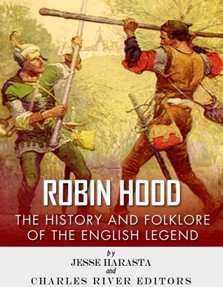 Robin Hood: The History and Folklore of the English Legend by Jesse Harasta