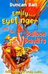 Emily Eyefinger and the Balloon Bandits (Emily Eyefinger, #7) by Duncan ...