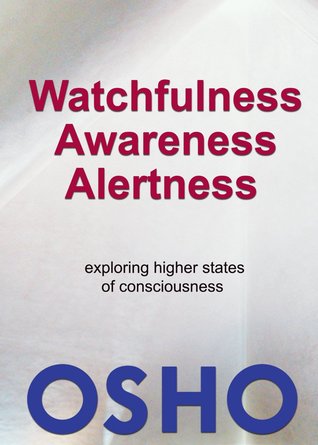 Watchfulness, Awareness, Alertness by Osho