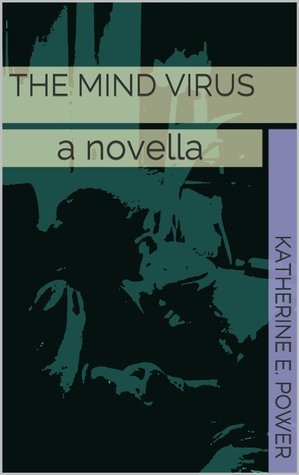 The Mind Virus by Katherine E. Power