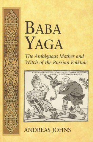 Baba Yaga: The Ambiguous Mother and Witch of the Russian Folktale by ...