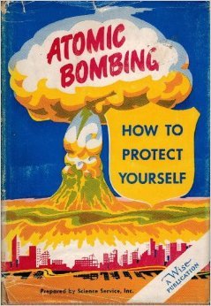 Atomic Bombing: How to Protect Yourself by Watson Davis
