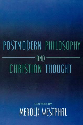 Postmodern Philosophy and Christian Thought by Merold Westphal