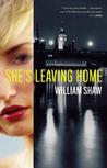 She's Leaving Home by William Shaw — Reviews, Discussion, Bookclubs, Lists