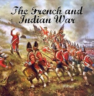 The French and Indian War - 1754 by Edward Watson