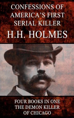 Confessions of the Serial Killer H.H. Holmes by Herman Webster Mudgett