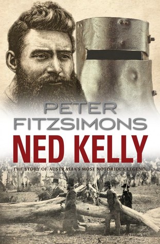 Ned Kelly: The Story of Australia's Most Notorious Legend by Peter ...