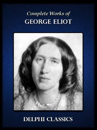 Complete Works of George Eliot by George Eliot — Reviews, Discussion ...