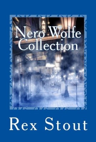 Nero Wolfe Collection by Rex Stout