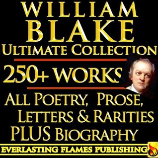 WILLIAM BLAKE COMPLETE WORKS ULTIMATE COLLECTION 250+ WORKS All Poetry, Poems, Prose ...