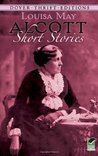 Short Stories by Louisa May Alcott — Reviews, Discussion, Bookclubs, Lists