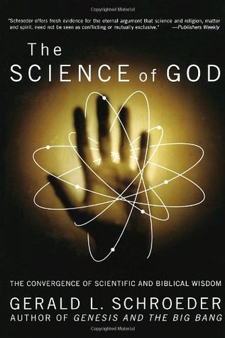 The Science of God: The Convergence of Scientific and Biblical Wisdom ...