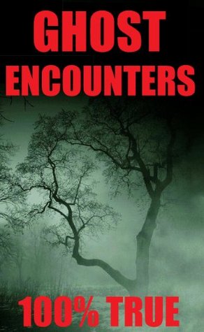 Ghost Encounters: 100% TRUE GHOST STORIES by Temper Thompson