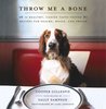 Throw Me a Bone: 50 Healthy, Canine Taste-Tested Recipes for Snacks ...