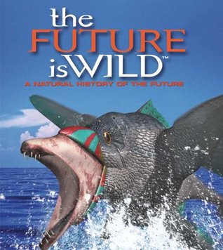 The Future Is Wild by Dougal Dixon