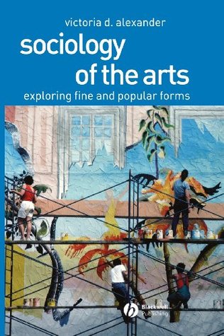 Sociology of the Arts by Victoria D. Alexander