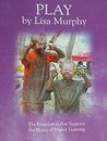 Lisa Murphy on Play: The Foundation of Children's Learning by Lisa Murphy