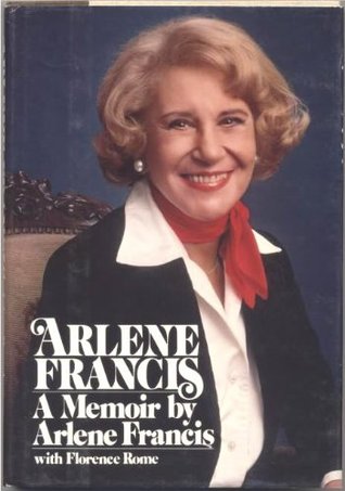 Arlene Francis: A Memoir by Arlene Francis