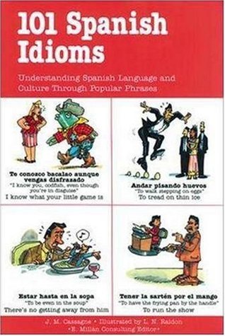 101 Spanish Idioms by Jean-Marie Cassagne