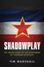 Shadowplay: The Inside Story Of The Overthrow Of Slobodan Milosevic by ...