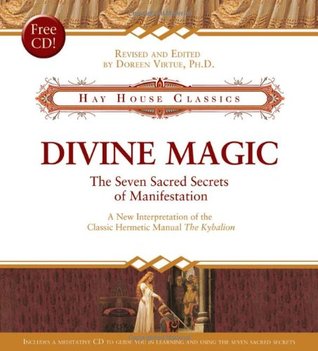 Divine Magic: The Seven Sacred Secrets of Manifestation by Doreen Virtue