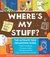 Where's My Stuff?: The Ultimate Teen Organizing Guide by Samantha Moss ...