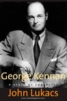George Kennan: A Study of Character by John Lukacs — Reviews ...