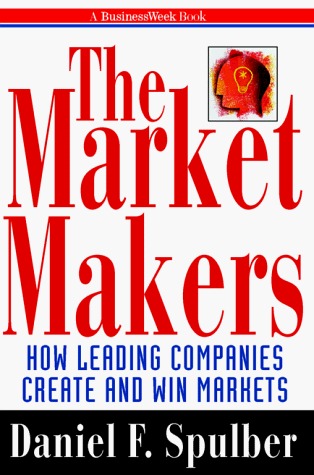 The Market Makers by Daniel F. Spulber